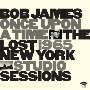 Bob James - Once Upon A Time: The Lost 1965 New York Studio Sessions ...